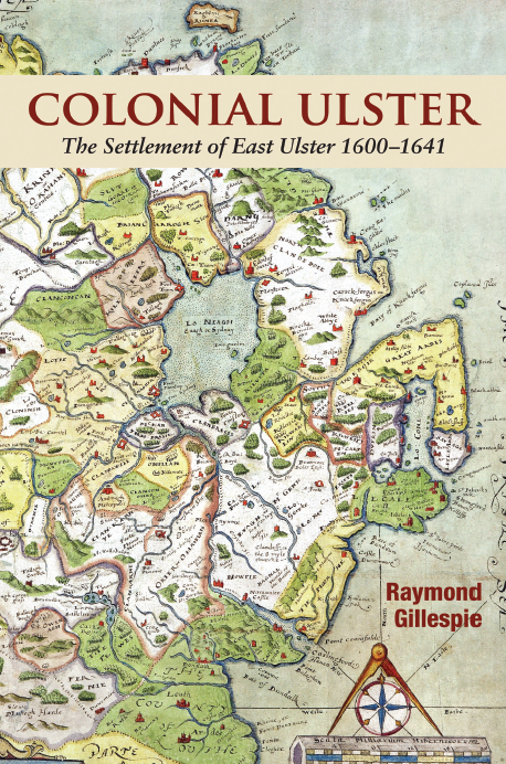 Colonial Ulster- The Settlement of East Ulster 1600-1641 | GOLI
