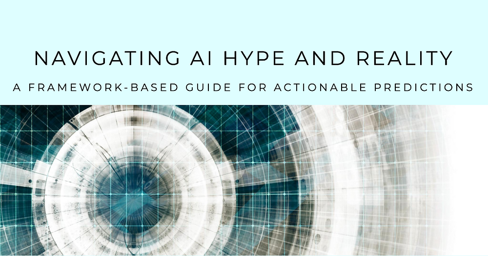 AI Hype vs Reality: A Framework-Based Guide for Actionable Predictions