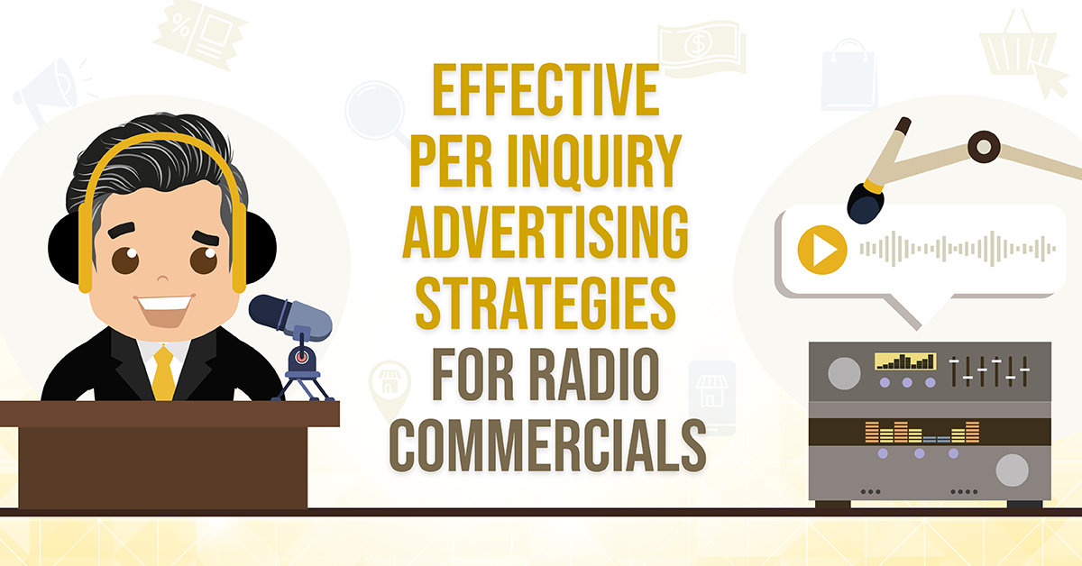 Effective Per Inquiry Advertising Strategies for Radio Commercials