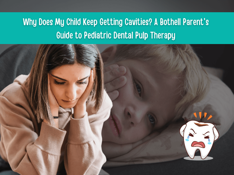 Why Does My Child Keep Getting Cavities? A Bothell Parent's Guide to Pediatric Dental Pulp Therapy