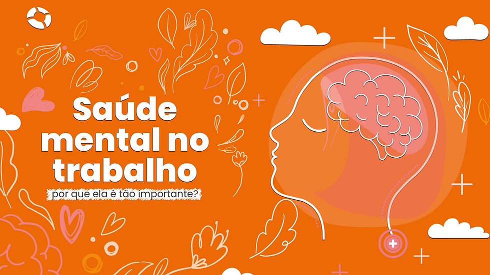Saúde Mental No Trabalho Por Que Ela é Tão Importante