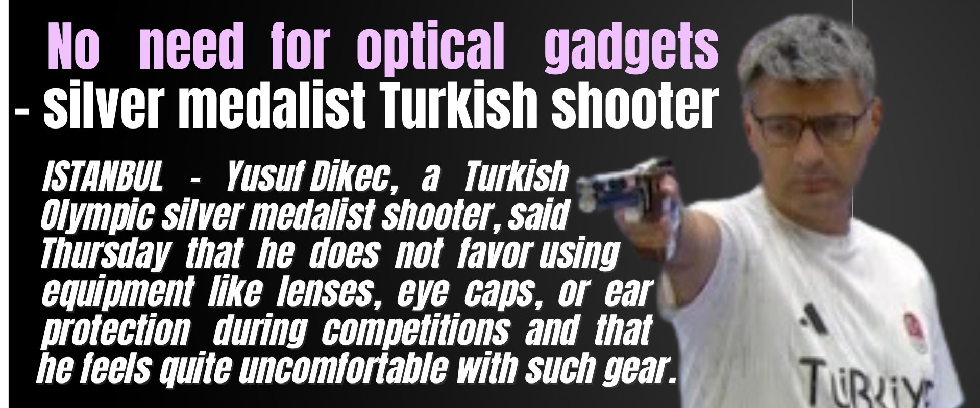 No need for optical gadgets- silver medalist Turkish shooter