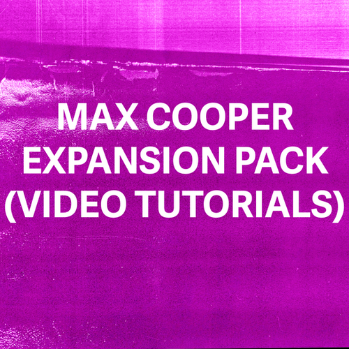 Max Cooper Expansion Pack Video Tutorials | Mysite