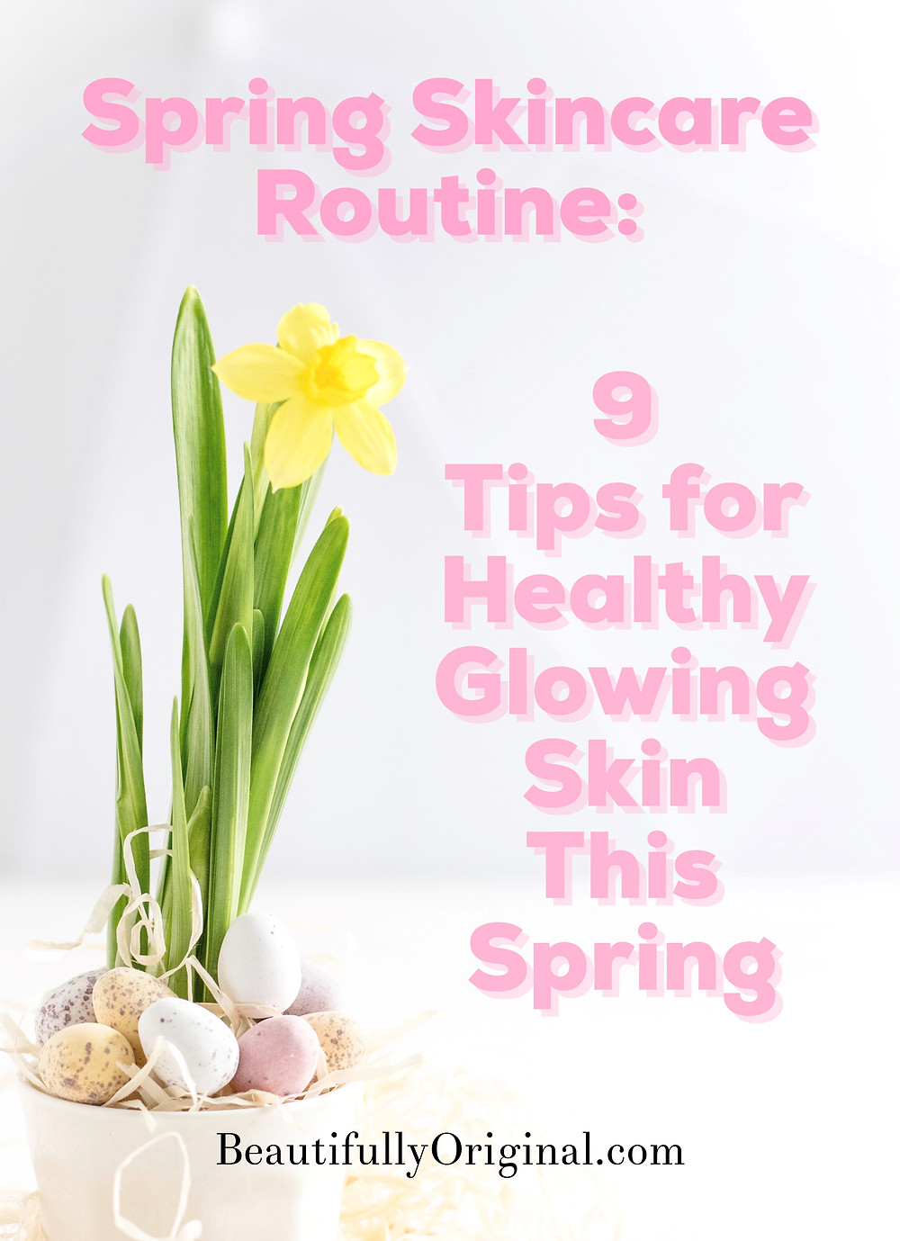 Spring Skincare Routine: 9 Tips For Healthy Glowing Skin This Spring