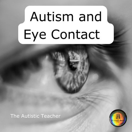 Autism and Eye Contact | The Autistic Teacher