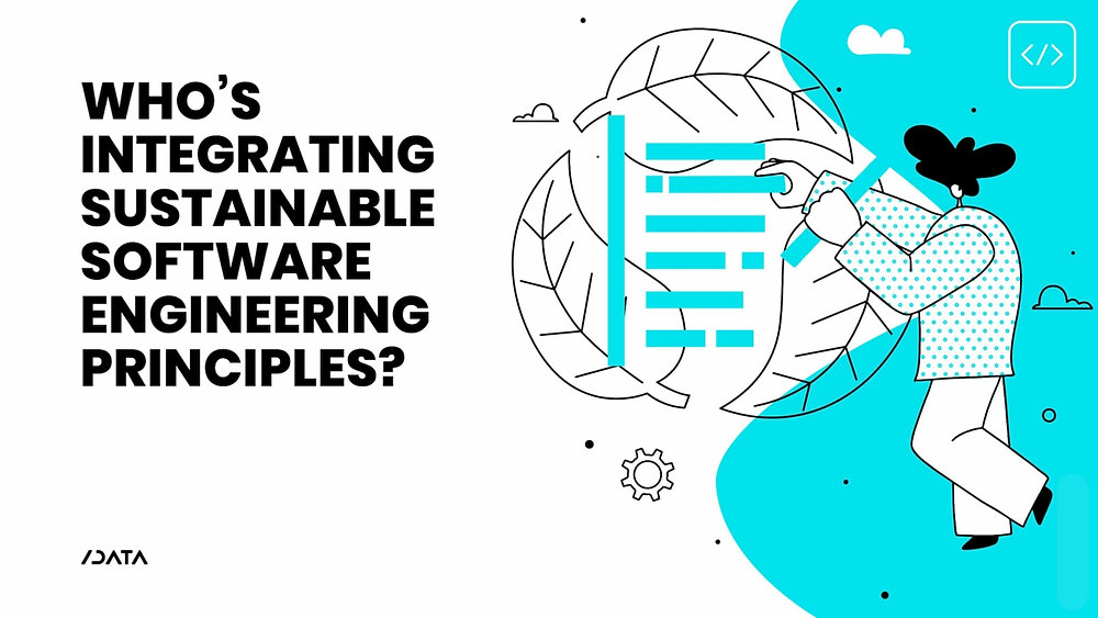 Who’s integrating sustainable software engineering principles?