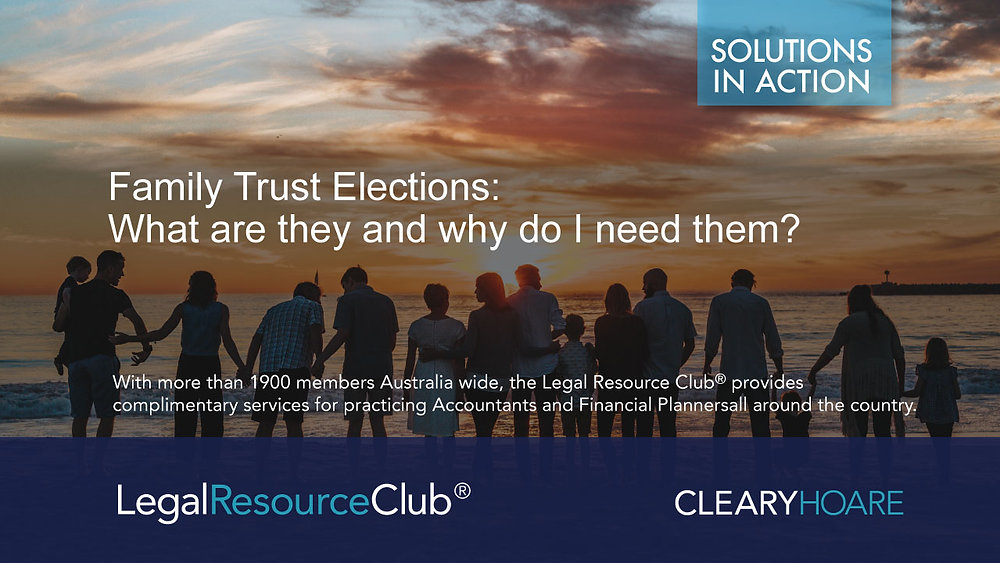 Family Trust Elections: What are they and why do I need them?