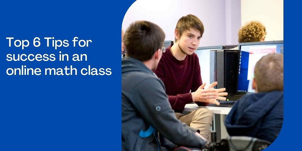 Top 6 Tips for success in an online math class