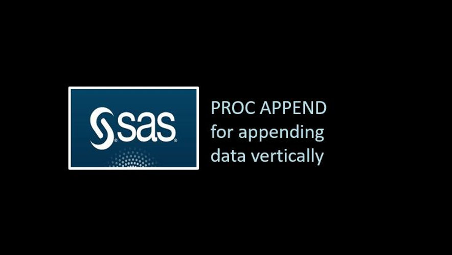 PROC APPEND - appending data vertically