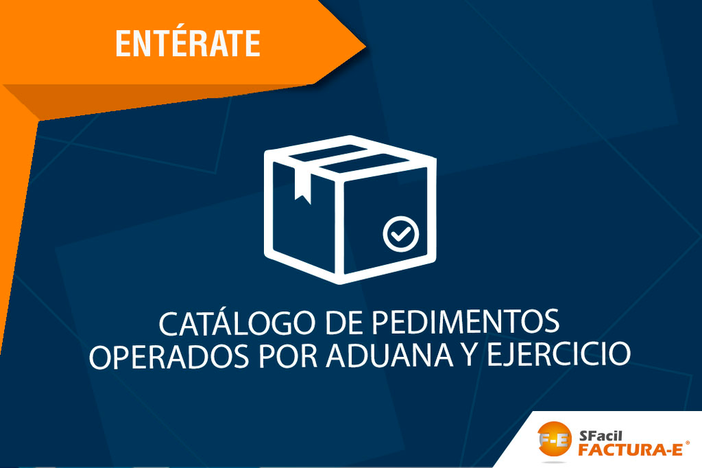 CATÁLOGO DE PEDIMENTOS OPERADOS POR ADUANA Y EJERCICIO