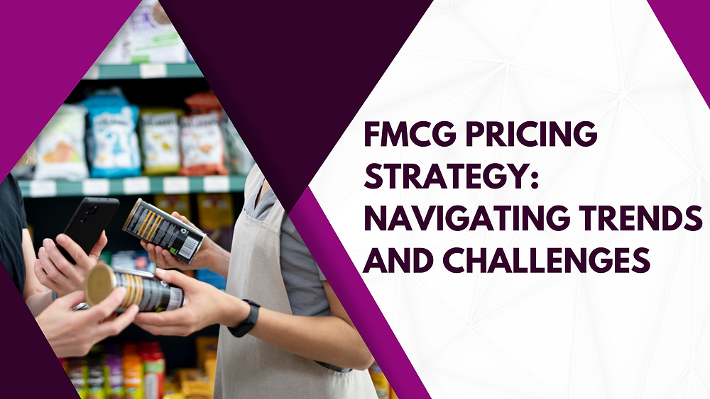FMCG Pricing Strategies: Trends, Challenges, and Success