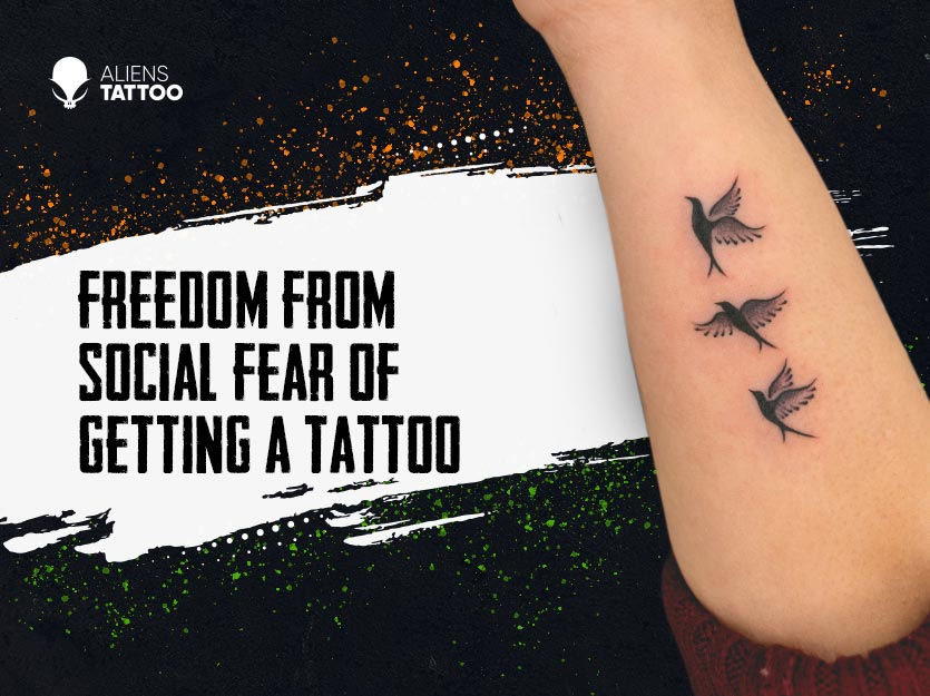 Freedom From Social Fear Of Getting A Tattoohttps://www.alienstattoo ...