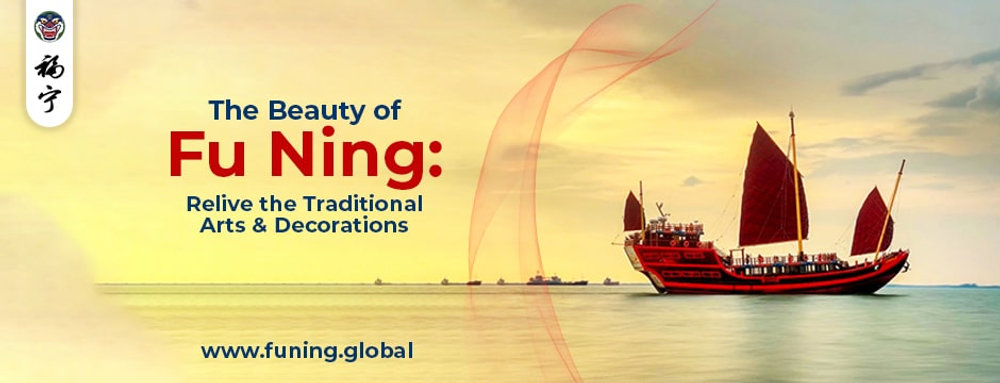 The Beauty of Fu Ning: Traditional Arts & Decorations