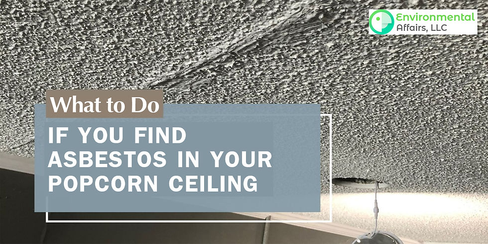 What to Do If You Find Asbestos in Your Popcorn Ceiling