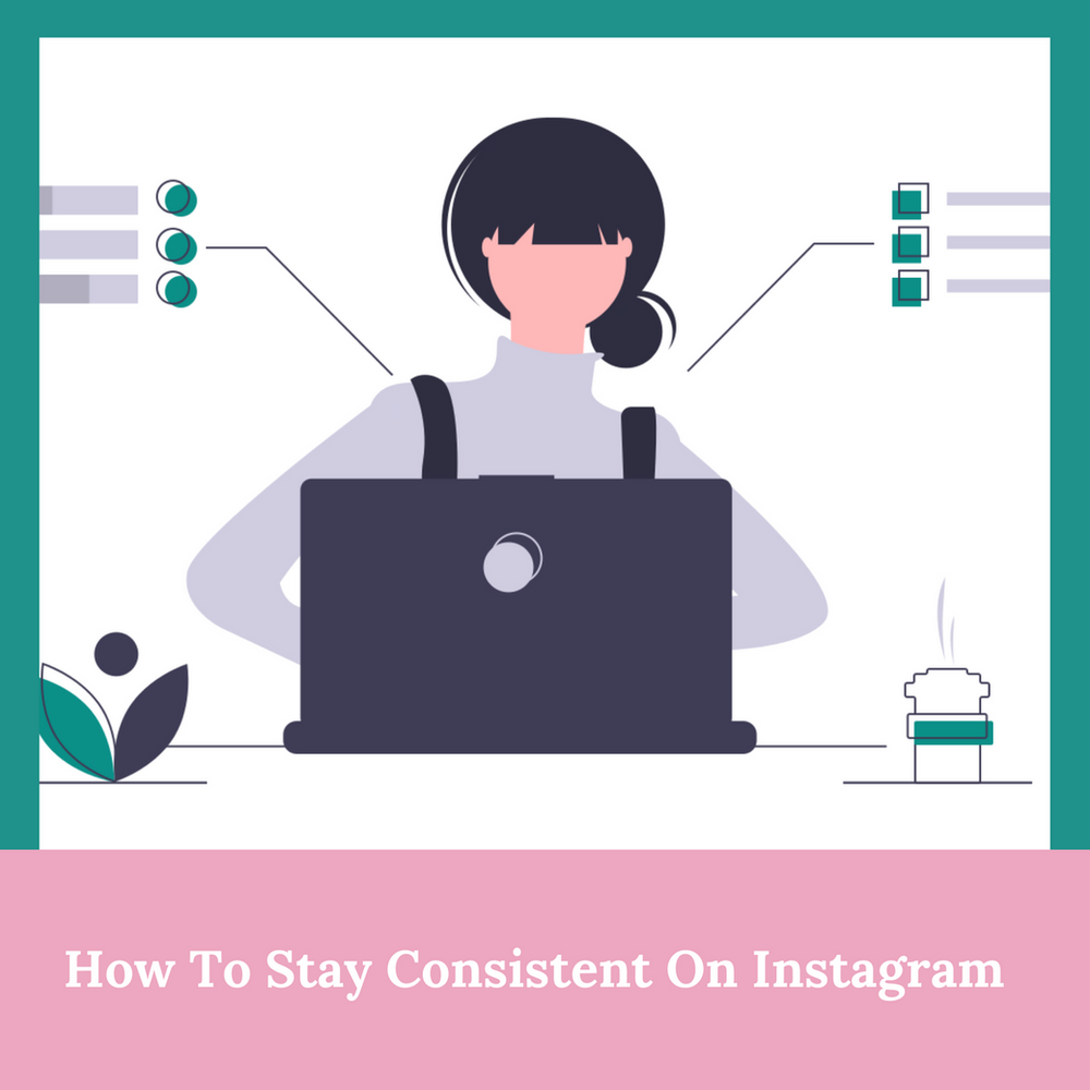 How to stay consistent on Instagram, Instagram tips to stay motivated