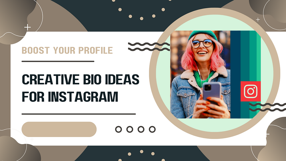 Boost Your Profile: Creative Bio Ideas For Instagram to Impress