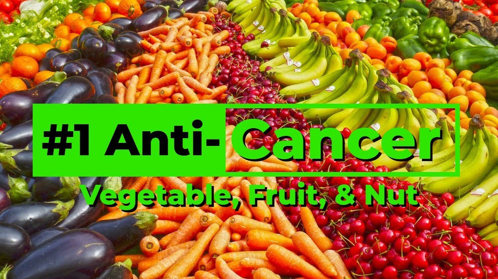 #1 Anti-Cancer Vegetable, Fruit & Nut