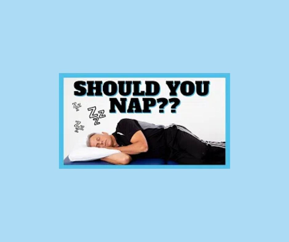 Should You Nap? Good? Bad? How Long? How Often?