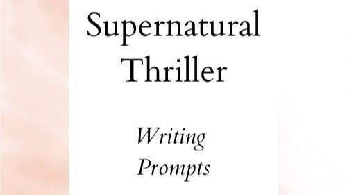 8 Supernatural Thriller Writing Prompts