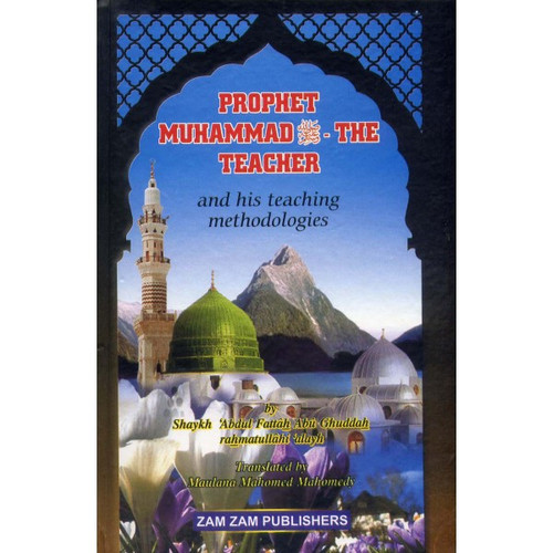 Prophet Muhammad The Teacher | Darul Kutub