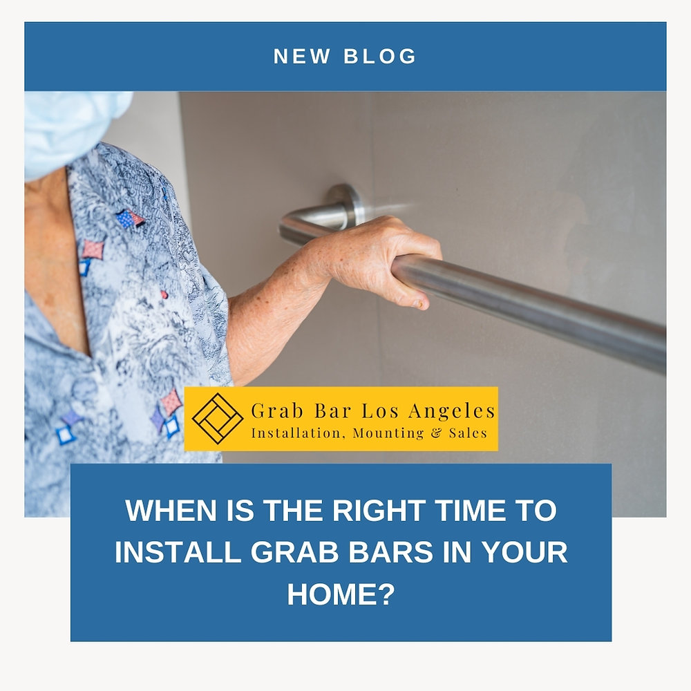 When Is the Right Time to Install Grab Bars in Your Home?