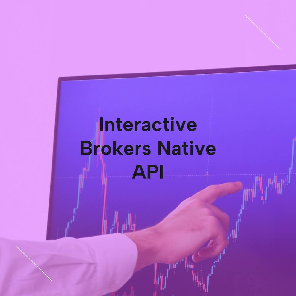 Getting Started with the Interactive Brokers Native API Getting Started with the Interactive Brokers Native API