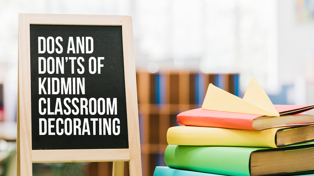 Dos and Don'ts of KidMin Classroom Decorating