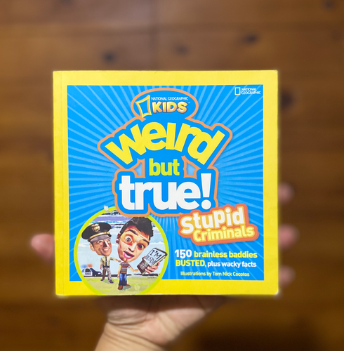 Weird But True: Stupid Criminals: 100 Brainless Baddies Busted, Plus ...
