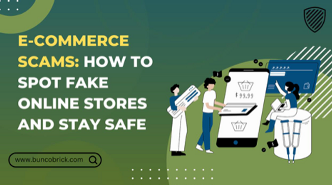 E-Commerce Scams: How to Spot Fake Online Stores and Stay Safe