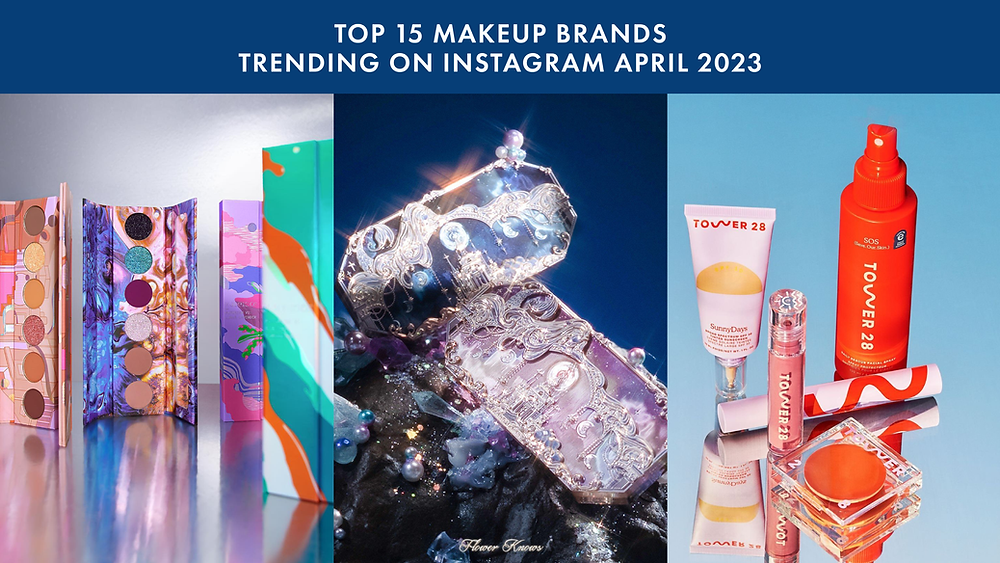 Top 15 Makeup Brands Trending on Instagram April