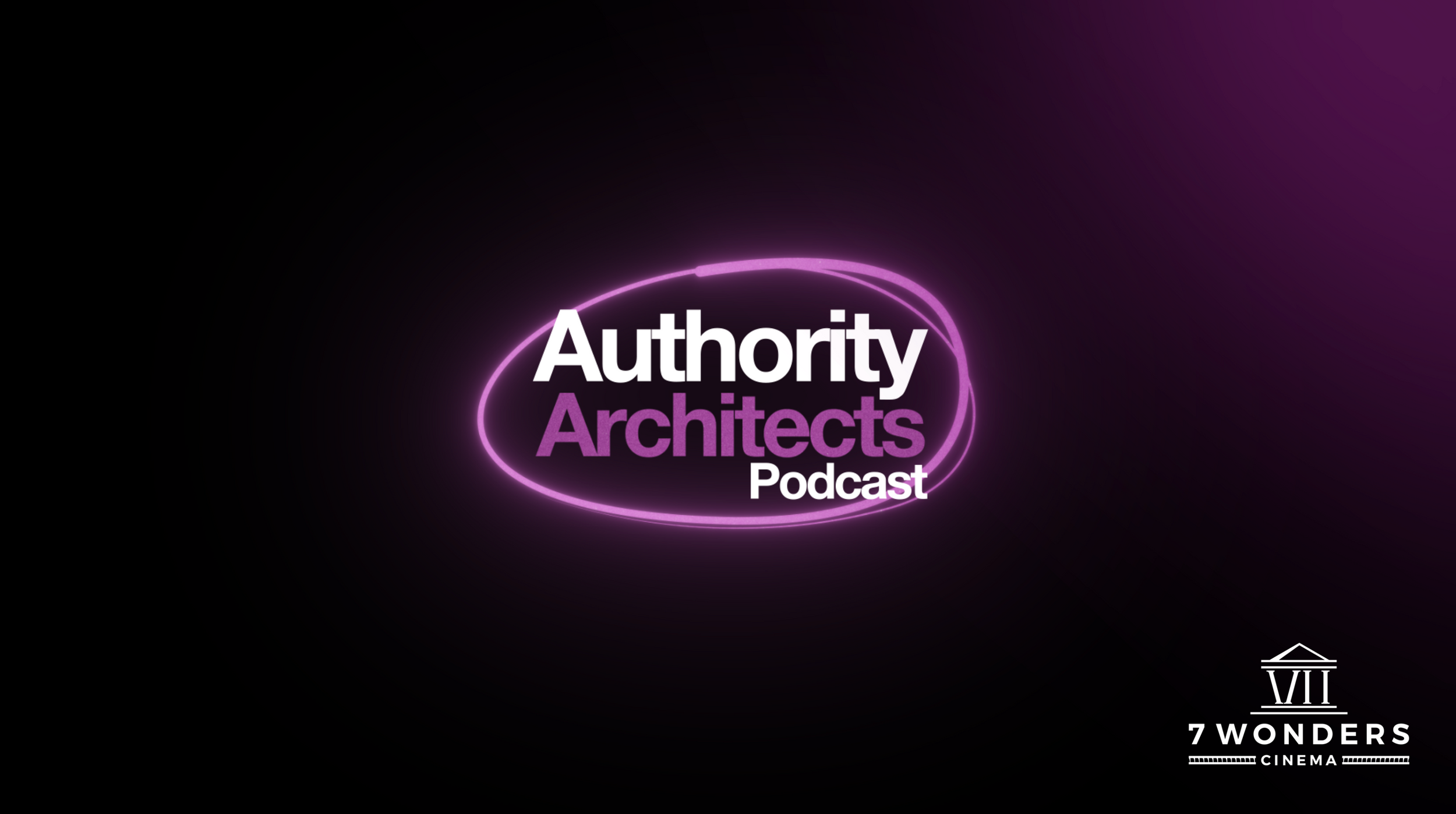 7 Wonders Podcast - Authority Architects