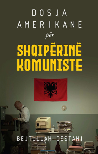 Dosja amerikane për Shqipërinë komuniste | Dora Books