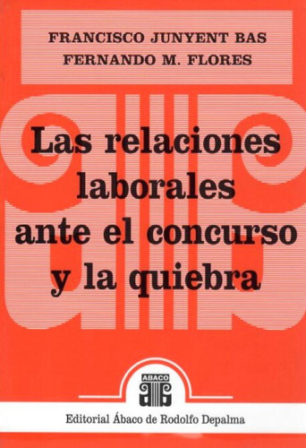JUNYENT BAS y FLORES: Las relaciones laborales ante el concurso y la ...