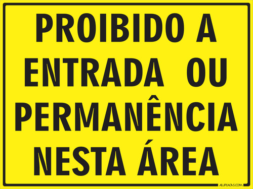 Placa Atenção Proibido a Entrada Ou Permanência Nesta Área | Aluplacas