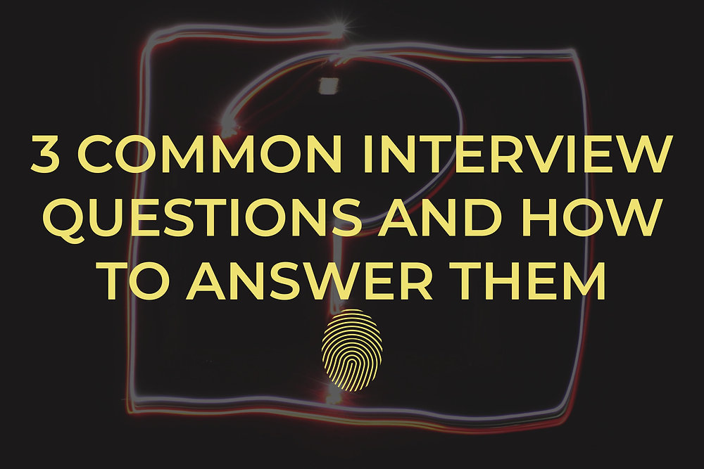 3 Common Interview Questions and How to Answer Them