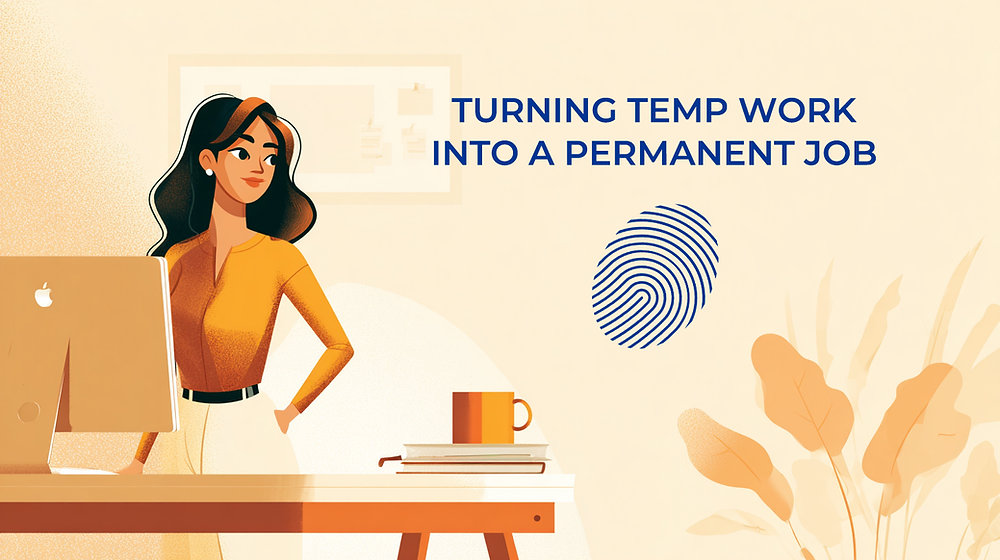 Turning Temp Work Into A Permanent Job