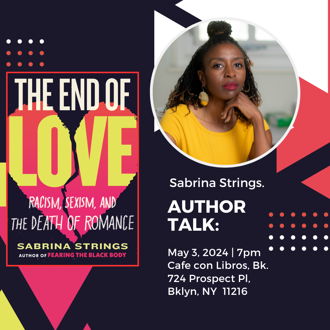 Sabrina Strings, Ph.D. Author of "The End of Love: Racism, Sexism and ...