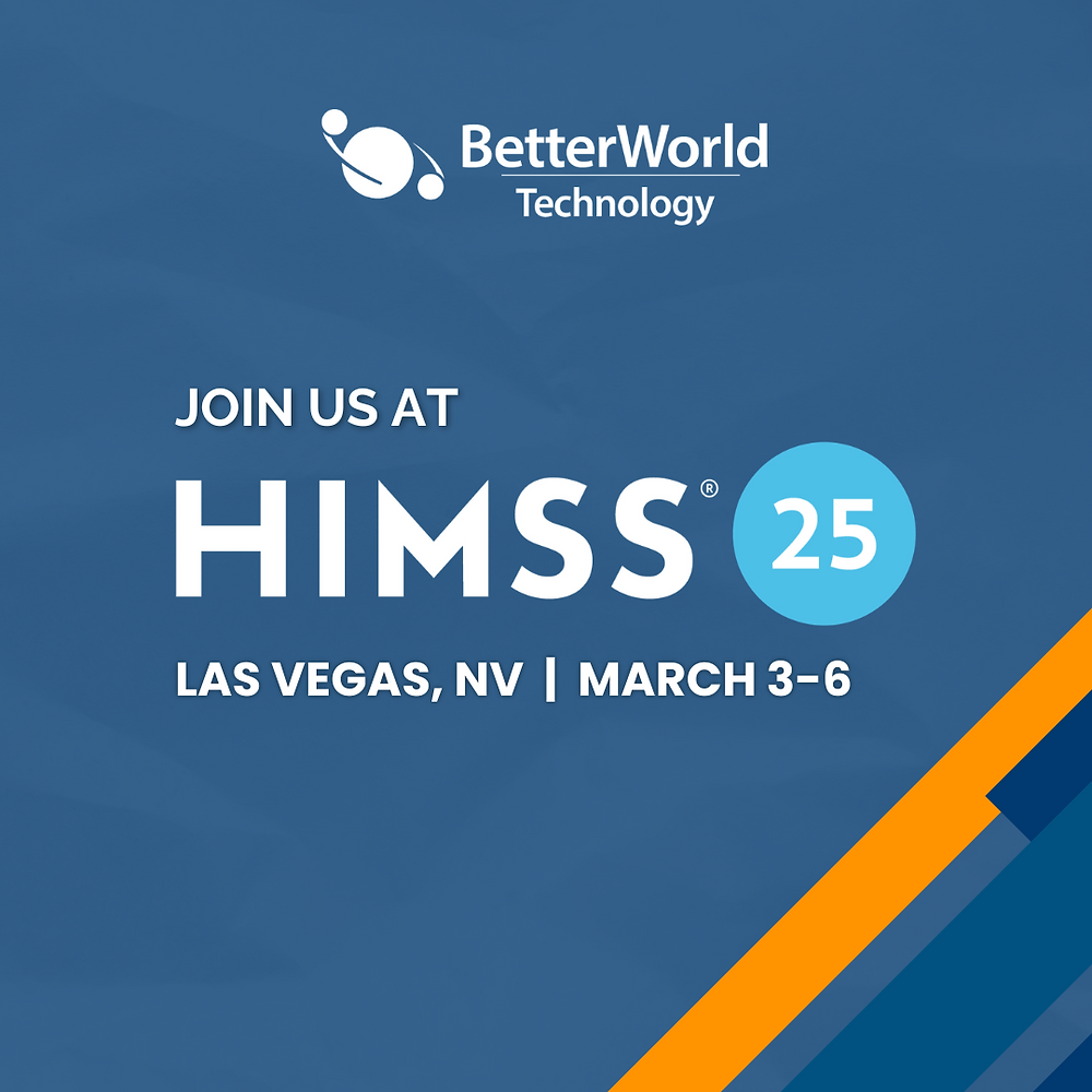 BetterWorld Technology at HIMSS25: Innovating Healthcare IT