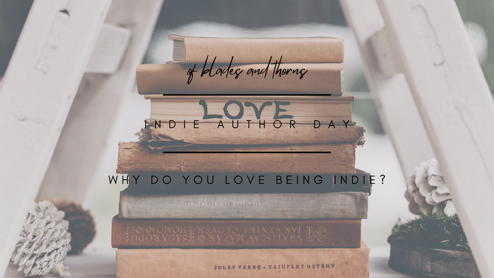 Why Do You Love Being Indie? (Indie Author Week)
