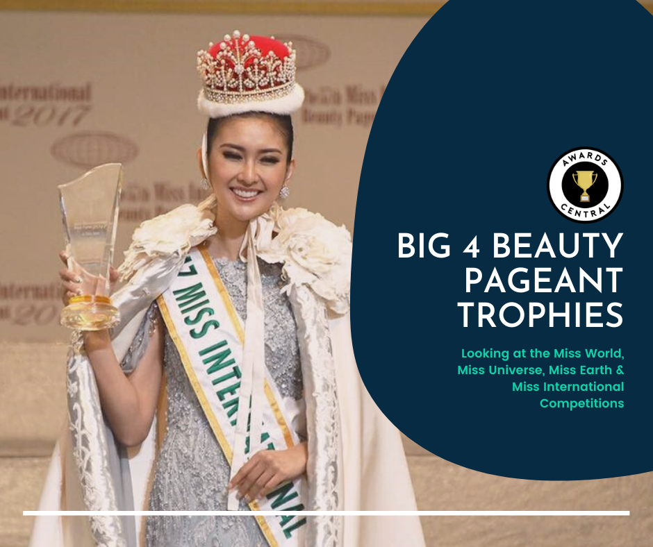 Big 4 Beauty Pageant Competitions Around the World and their Trophies