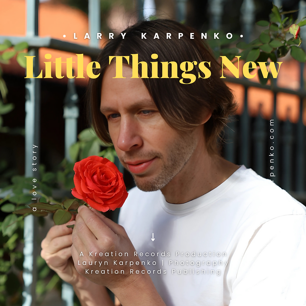 Larry Karpenko's "Little Things New" is Creativity blended with Exploration