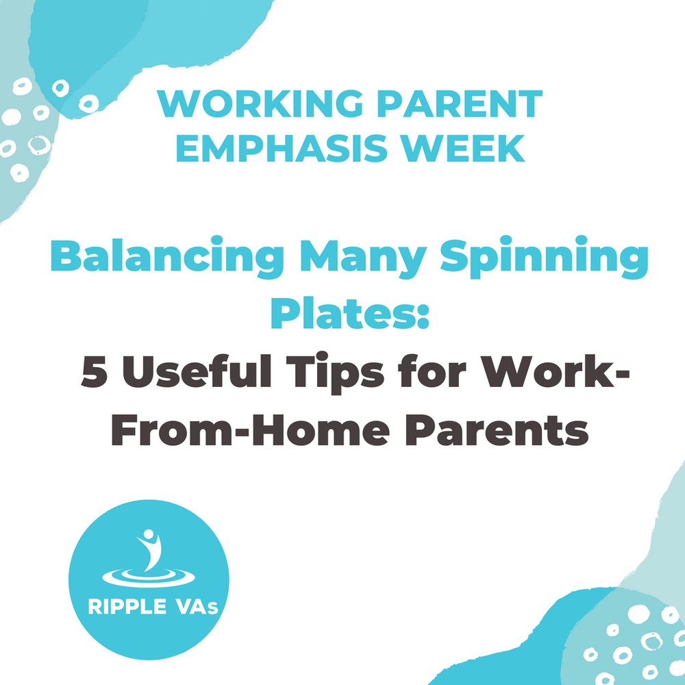 Balancing Many Spinning Plates: 5 Useful Tips for WFH Parents