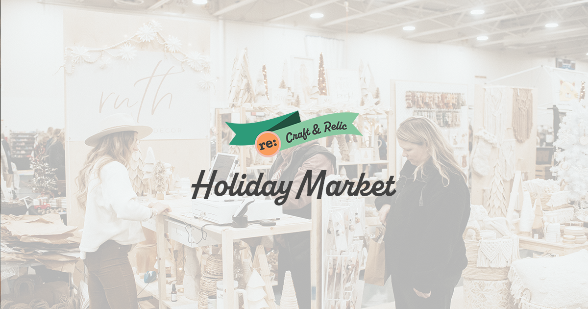 Holiday Market | re:Craft and Relic