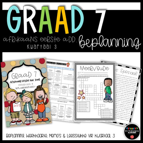 GRAAD 7 AFRIKAANS EERSTE ADD. TAAL - BEPLANNINGSPAKKET - KWARTAAL 3 ...