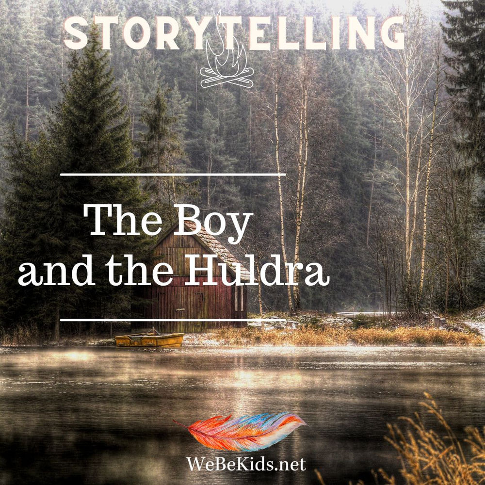Storytelling: The Boy who stole from the Huldra | We Be Kids