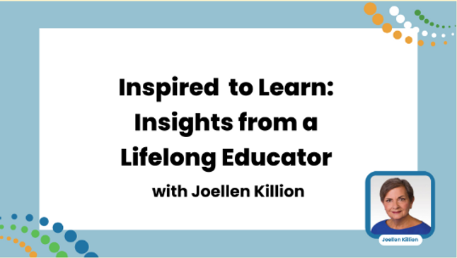 Inspired to Learn: Insights from a Lifelong Educator