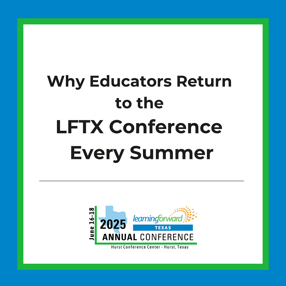 Why Educators Return to the Learning Forward Texas Conference Every Summer