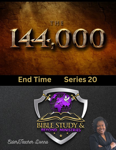 The 144,000 Series 20 | Bible Study And Be 2