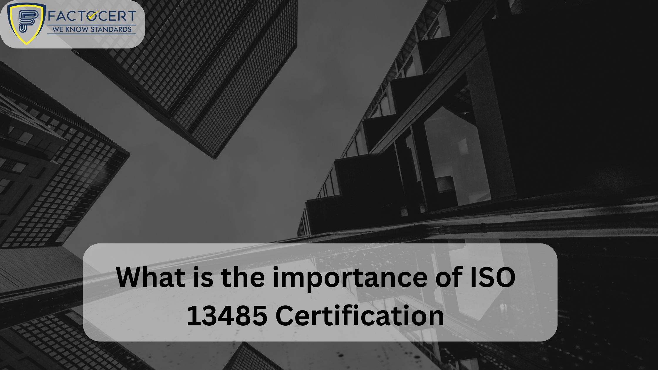 What is the importance of ISO 13485 Certification