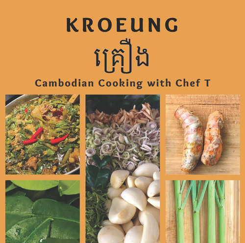 Kroeung: Cambodian Cooking with Chef T | khmergenerations